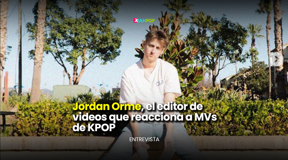 Jordan Orme, el editor de videos que reacciona a MV de KPOP | XIAHPOP
